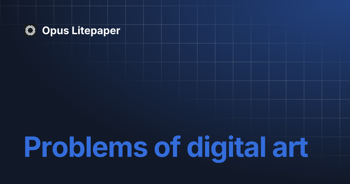 Problems of digital art | Opus Litepaper